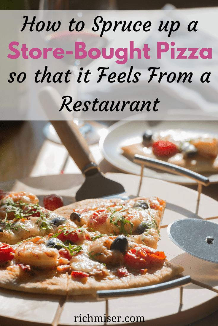 How to Spruce Up a Store-Bought Pizza so that it feels From a Restaurant