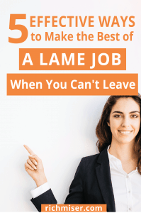 5 Effective Ways to Make the Best of a Lame Job When You Can't Leave